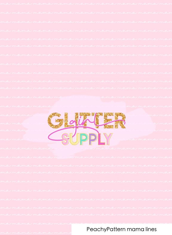 PeachyPattern mama lines – Glitter Girl Supply